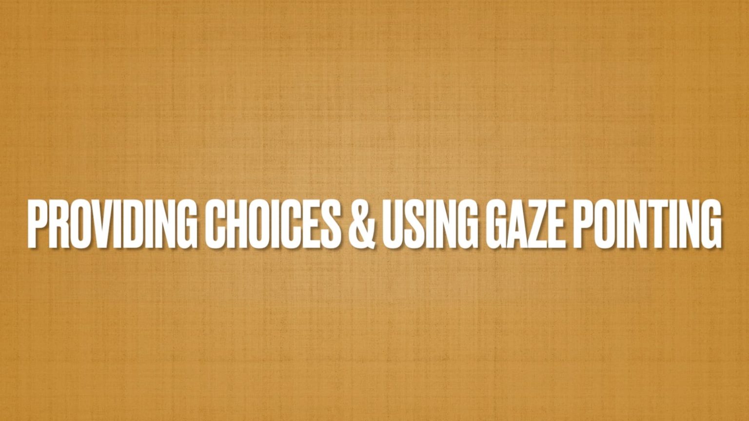 Empowering Independence: Using Gaze Pointing for Providing Choices ...